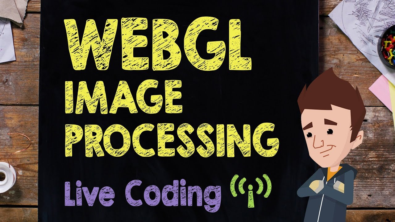 WebGL Image Processing: Live Code Session - Supercharged