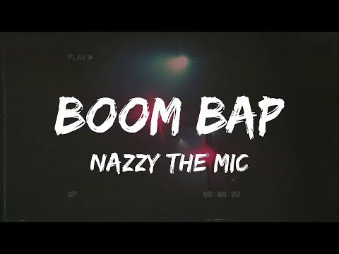 Nazzy the Mic - Boom Bap (Lyrics)