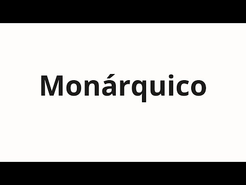 How to pronounce Monárquico