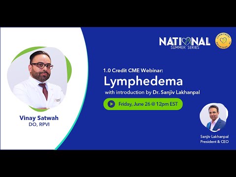 Dr. Vinay Satwah (Lead Physician, Greenbelt, MD) on Lymphedema