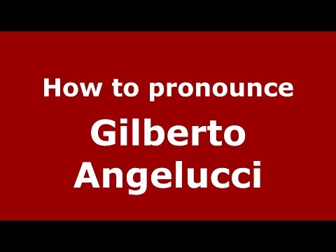 How to pronounce Gilberto Angelucci (Spanish/Argentina) - PronounceNames.com