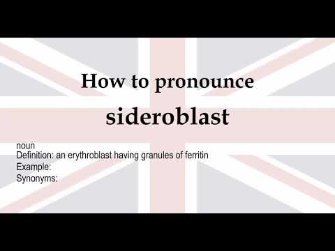 How to pronounce 'sideroblast' + meaning