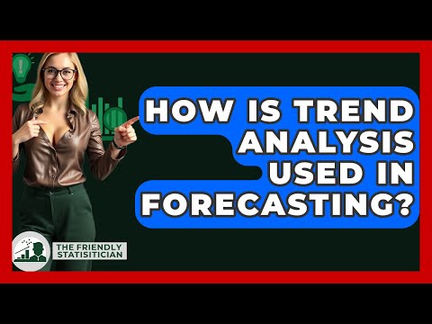 How Is Trend Analysis Used In Forecasting? - The Friendly Statistician