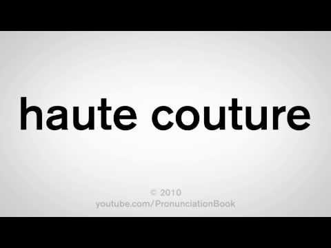 How To Pronounce Haute Couture
