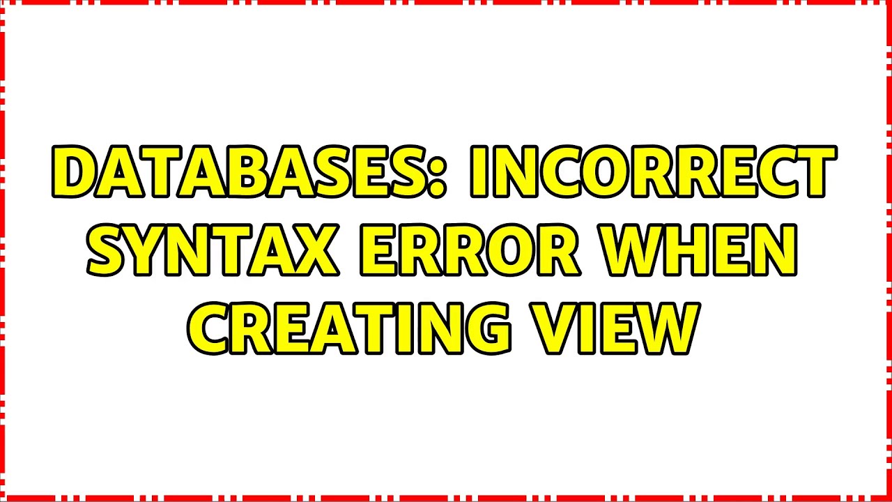 Databases: Incorrect syntax error when creating view