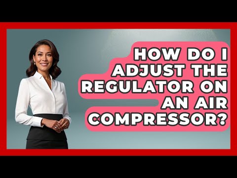 How Do I Adjust The Regulator On An Air Compressor? - How It Comes Together