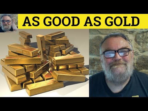 🔵 As Good As Gold Meaning - Similes - As good As Gold Examples - As Good As Gold Definition