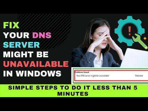 Solved! "Your DNS Server Might Be Unavailable" Error in Windows: Simple Fix in Less than 5 Minutes