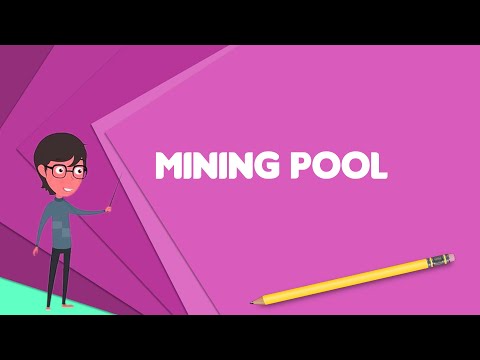 What is Mining pool? Explain Mining pool, Define Mining pool, Meaning of Mining pool