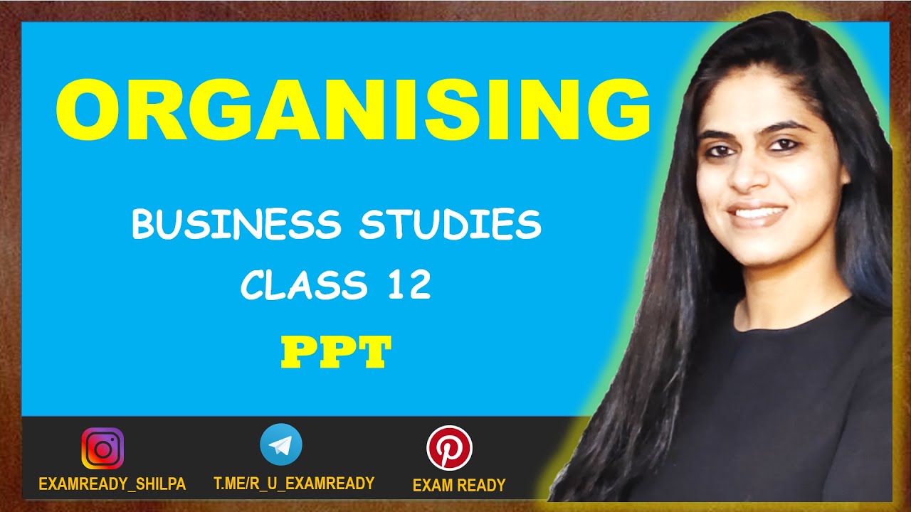 ORGANISING | PPT NOTES |  BUSINESS STUDIES |  CLASS 12 |  Chapter 5