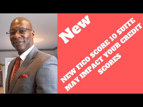 NEW FICO 10 -MAY IMPACT YOUR CREDIT SCORES