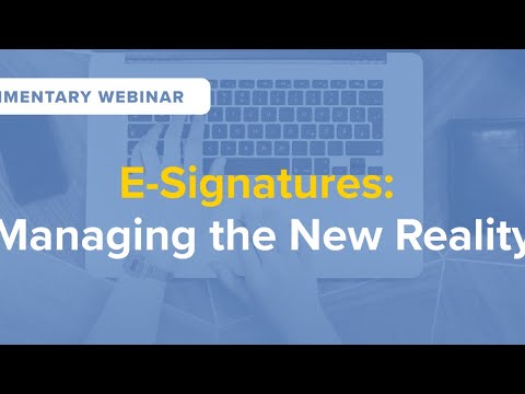 E-Signatures: Managing the New Reality