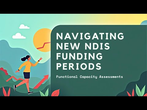 Navigating the New NDIS Funding Periods: How We’re Preparing at Functional Capacity Assessments