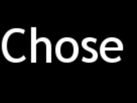 How to Pronounce Chose