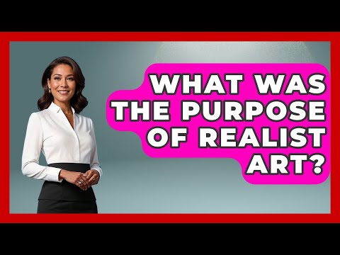 What Was The Purpose Of Realist Art? - Europe Through the Ages
