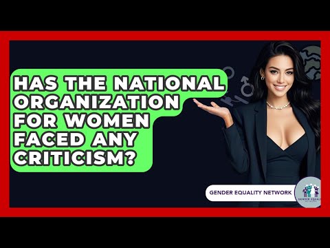 Has The National Organization For Women Faced Any Criticism? - Gender Equality Network