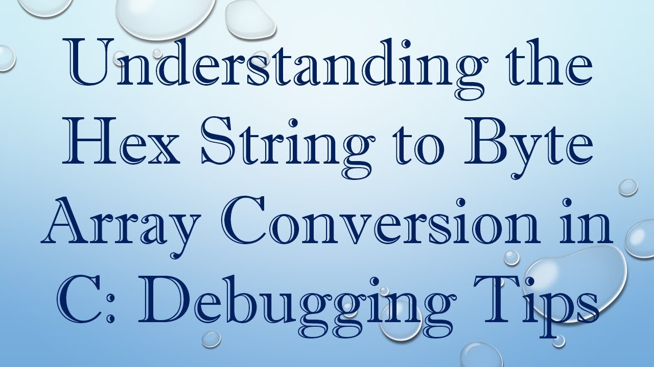 Understanding the Hex String to Byte Array Conversion in C: Debugging Tips