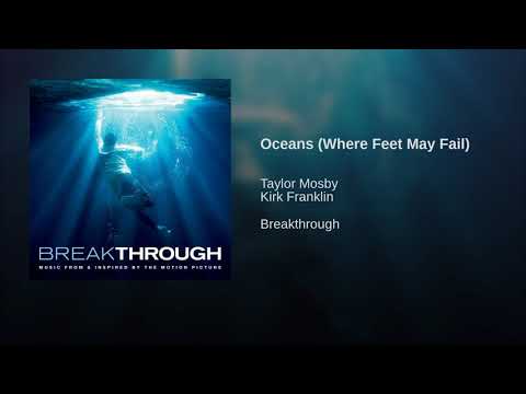 Oceans (Where Feet May Fail) Taylor Mosby feat Kirk Franklin