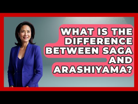 What Is The Difference Between Saga And Arashiyama? - Japan Past and Present