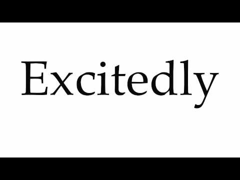 How to Pronounce Excitedly