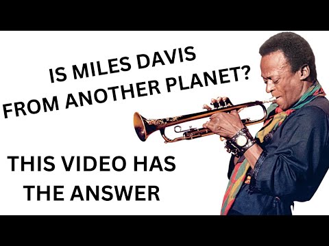 IS MILES DAVIS FROM ANOTHER PLANET? THIS VIDEO HAS THE ANSWER!