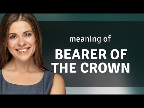 Understanding "Bearer of the Crown"