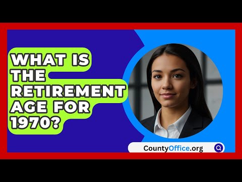 What Is The Retirement Age For 1970? - CountyOffice.org
