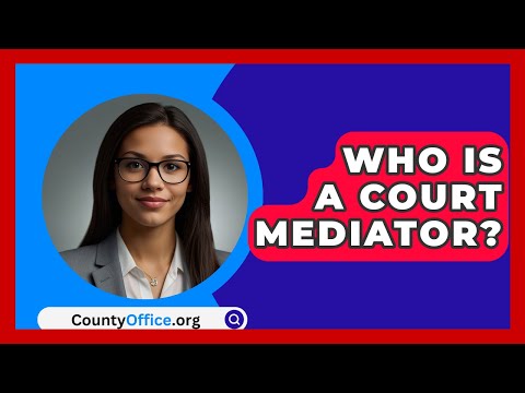 Who Is A Court Mediator? - CountyOffice.org