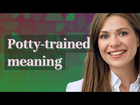 Potty-trained | meaning of Potty-trained
