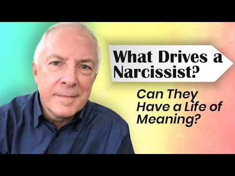 What Drives A Narcissist? Can They Have A Life Of Meaning?