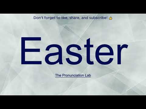 Easter Pronunciation: How to Pronounce Easter— How to Say Easter?