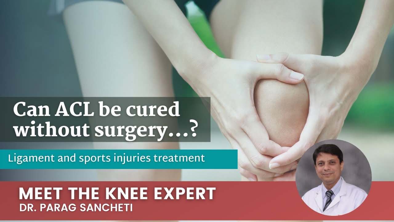 Can ACL be cured without surgery...? | Dr. Parag Sancheti ( Knee Expert) | Sancheti Hospital