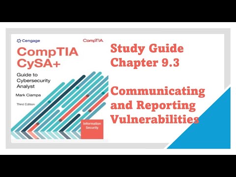 CySA+ Guide to Cybersecurity Analyst (CSO-003) Ch 9.3 Communicating and Reporting Vulnerabilities