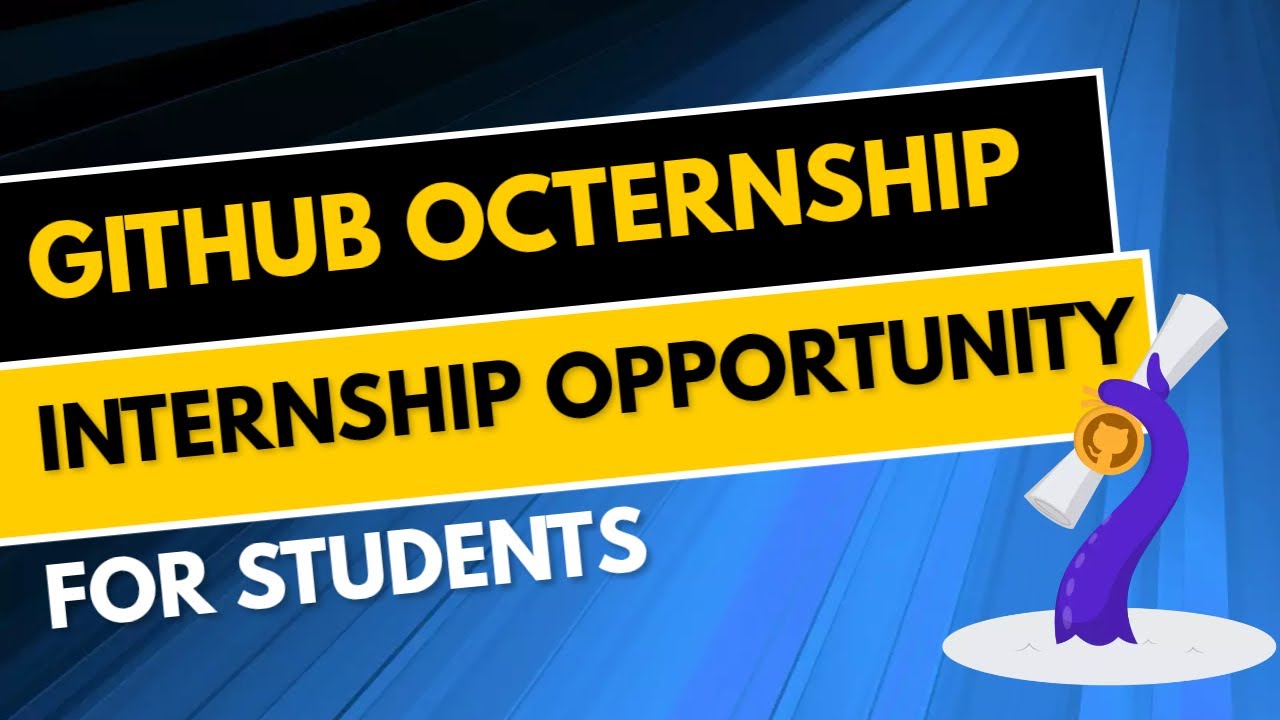 GitHub Octernships: Internship + Student + Mentorship + Stipend + Open Source