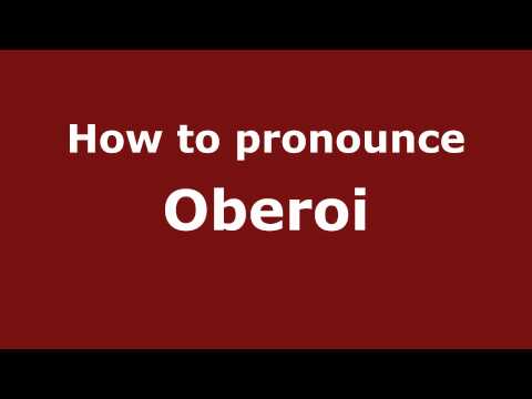 How to Pronounce Oberoi - PronounceNames.com