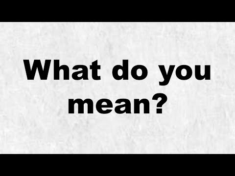 Meaning of What do you mean