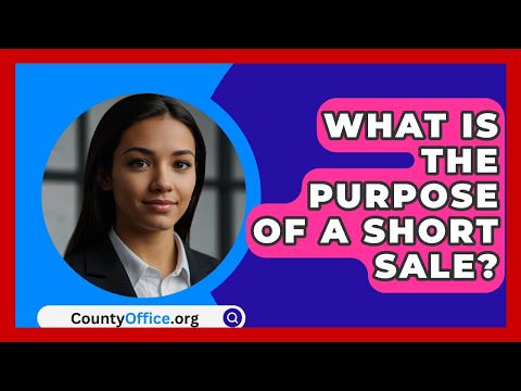 What Is The Purpose Of A Short Sale? - CountyOffice.org