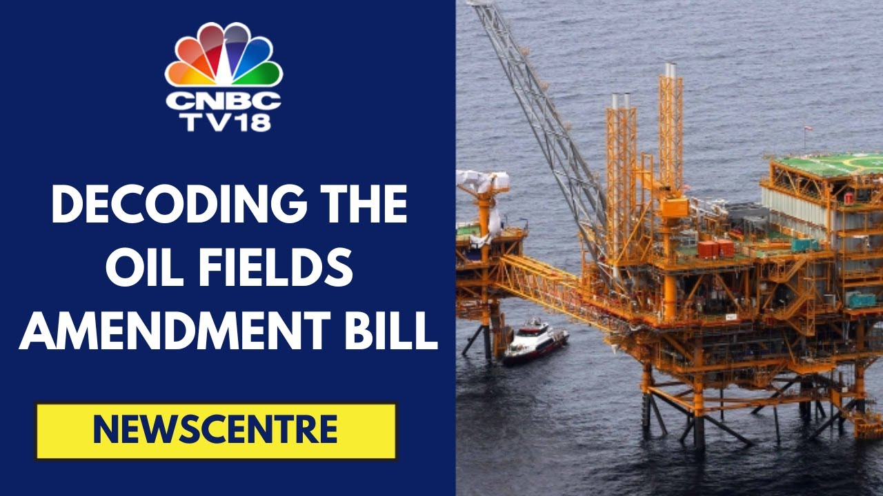 Lok Sabha Passes Oil Fields Amendment Bill: Why Is It Significant? | CNBC TV18