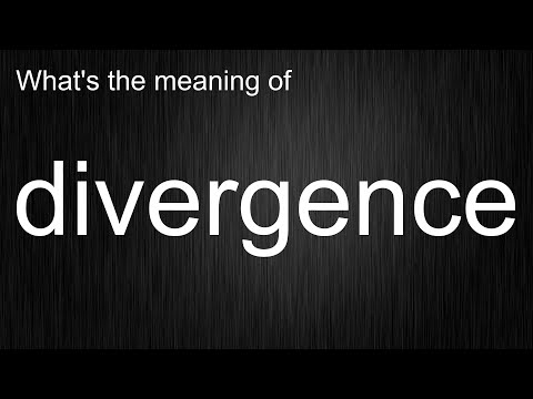 What's the meaning of "divergence", How to pronounce divergence?
