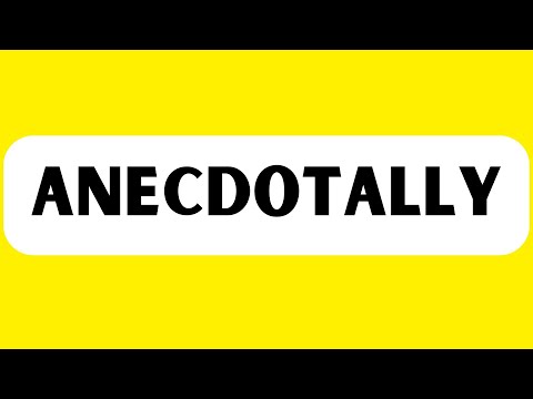 How to Pronounce Anecdotally (Correctly)