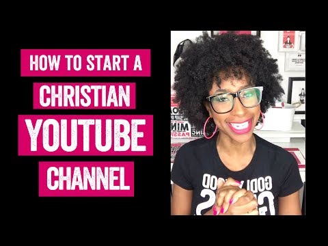 how to start a christian youtube channel | (HOW TO)