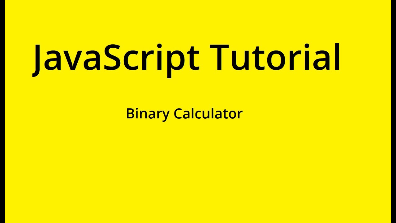 JavaScript Tutorial - Binary Calculator