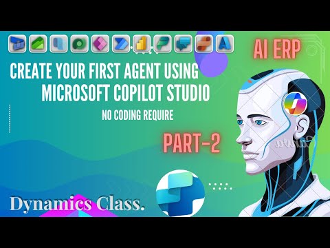 Part-2: Create your first Agent – Explore Microsoft Dynamics 365 ...