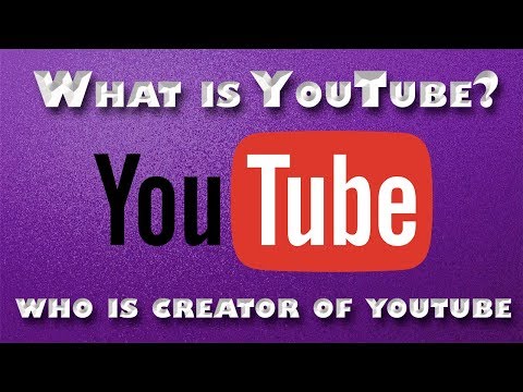 What is YouTube - Who is Creator of YouTube - History of YouTube