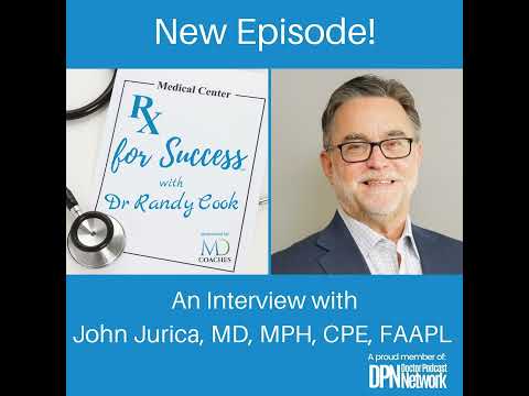 53. The Showrunner: John Jurica, MD, MPH, CPE, FAAPL