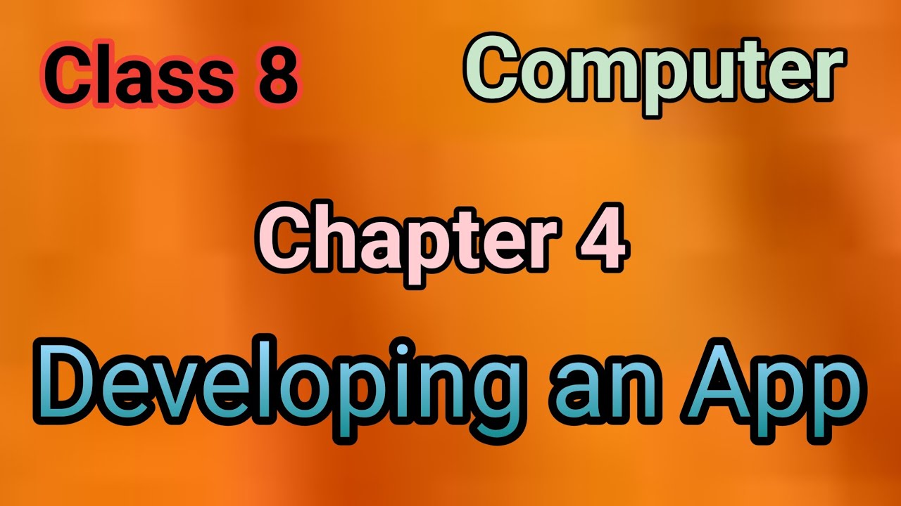 Class 8 Computer Chapter 4.Developing an App(NCERT) Solution