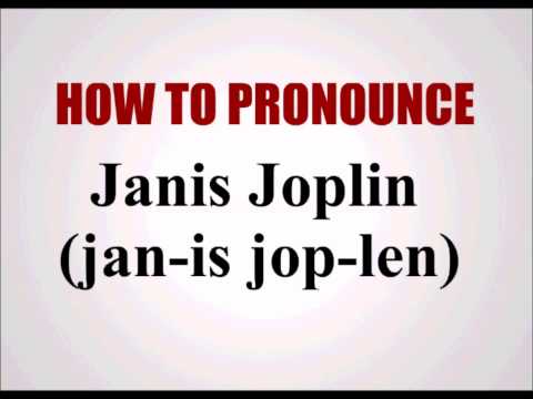How To Pronounce Janis Joplin