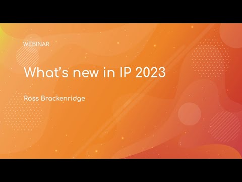 What's New IP 2023 Overview - Webinar