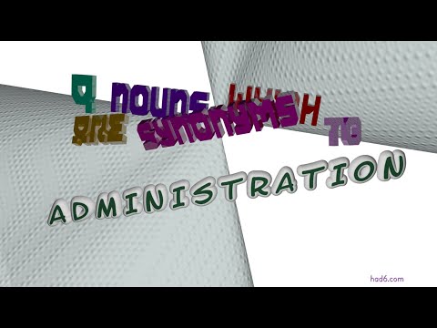 administration - 9 nouns which are synonym to administration (sentence examples)