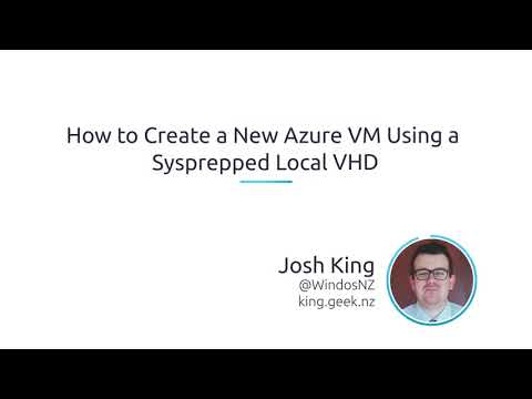 How To Create A New Azure VM Using A Sysprepped Local VHD